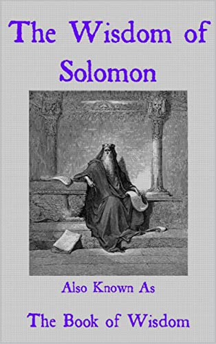 The Wisdom of Solomon: Also Known As The Book of Wisdom - Kindle ...