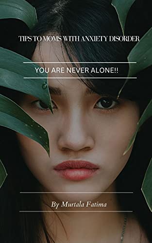 Tips To Moms With Anxiety Disorder : Anxiety eBook : Murtala , Fatima ...