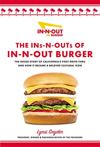 The Ins and Outs of In-N-Out: The Inside Story of California's First ...