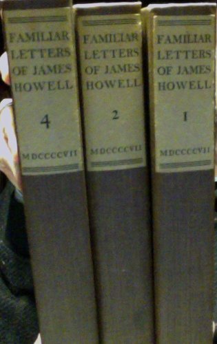 The Familiar Letters of James Howell, Complete Four Volume Set: James ...
