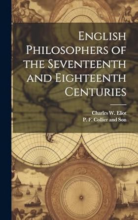 English Philosophers of the Seventeenth and Eighteenth Centuries ...