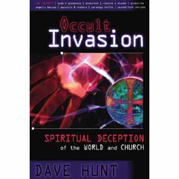 Occult Invasion: The Subtle Seduction of the World and Church (Dave ...