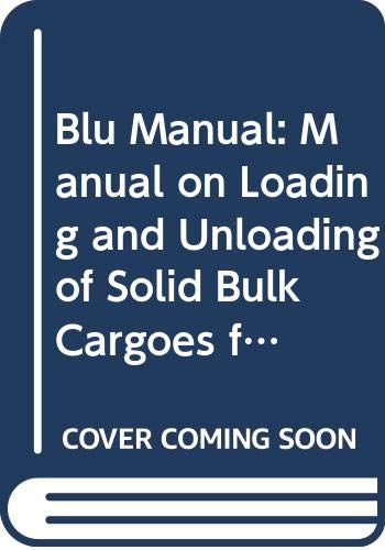 Blu Manual: Manual on Loading and Unloading of Solid Bulk Cargoes for ...
