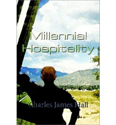 Millennial Hospitality: Charles James Hall: Amazon.com: Books