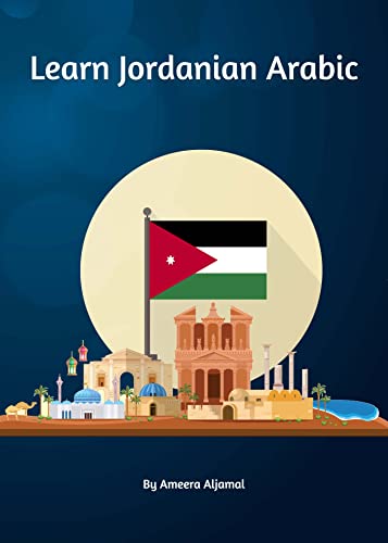 Learn Jordanian Arabic: A Guide To The Levantine Arabic Dialect of ...