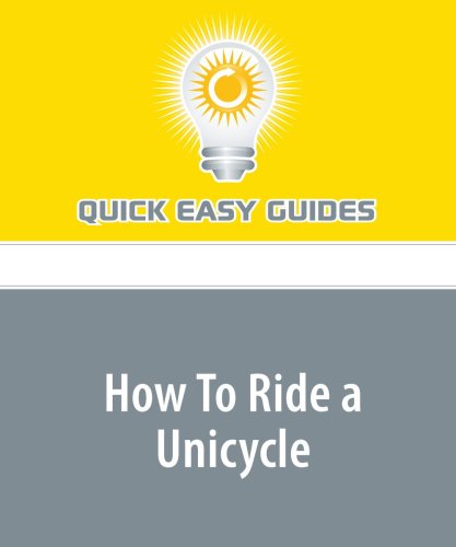 How To Ride a Unicycle: Unicycles Aren't Just for Circus Folk, You Know ...