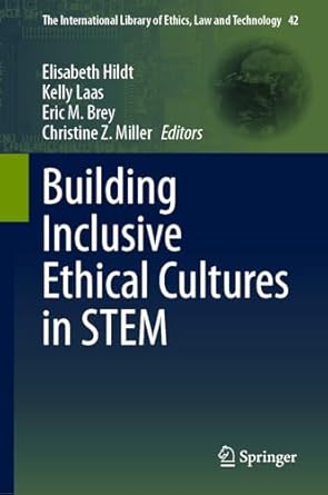 Buy Building Inclusive Ethical Cultures in STEM: 42 (The International Library of Ethics, Law ...
