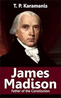 James Madison: Father of the Constitution (Founding Fathers Book 6 ...