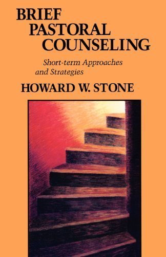 By Howard W. Stone - Brief Pastoral Counseling: Short-Term Approach and ...