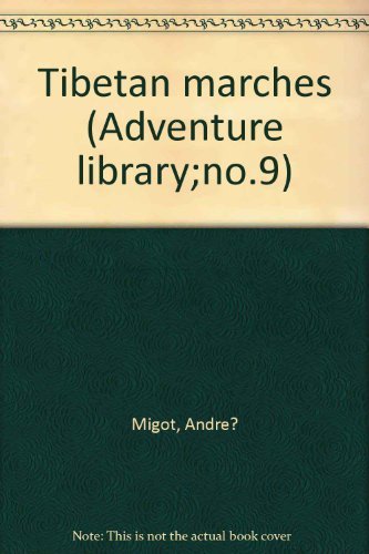 TIBETAN MARCHES (ADVENTURE LIBRARY;NO.9): André Migot: Amazon.com: Books