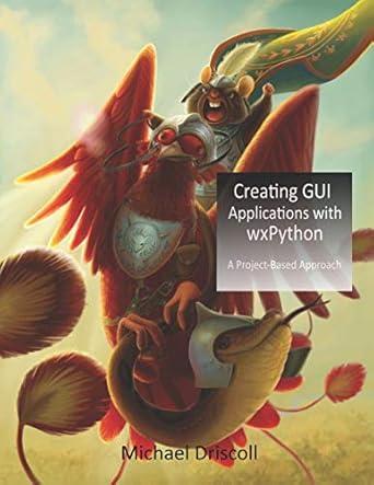 Creating GUI Applications with wxPython: Driscoll, Michael ...