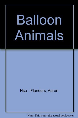 Balloon Animals: Hsu - Flanders, Aaron: Amazon.com: Books