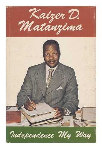 Independence my way: Matanzima, Kaizer D: 9780908397051: Amazon.com: Books