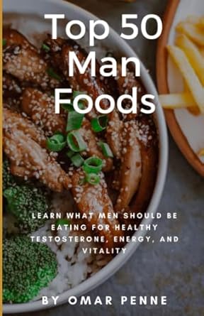 Top 50 Man Foods: Learn what men should be eating for healthy ...
