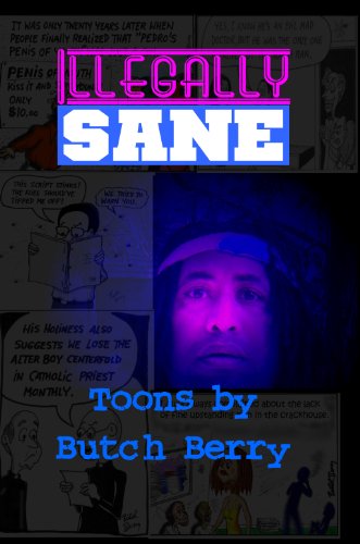 Amazon.com: Illegally Sane: Toons by Butch Berry eBook : Berry, Butch ...