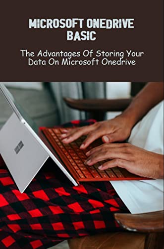Microsoft Onedrive Basic: The Advantages Of Storing Your Data On ...