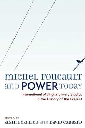 Michel Foucault and Power Today: International Multidisciplinary ...