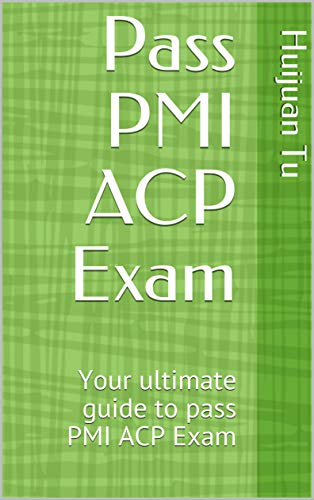 Pass PMI ACP Exam: Your ultimate guide to pass PMI ACP Exam eBook : Tu ...