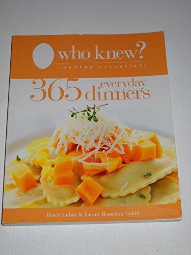 Who Knew? Cooking Essentials 365 Everyday Dinners: Bruce Lubin & Jeanne ...
