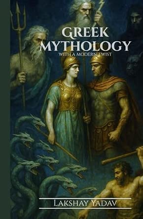 Greek Mythology with a Modern Twist: retelling the Greek Legends ...
