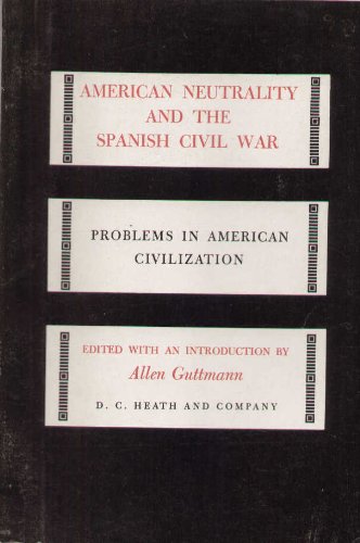 American Neutrality and the Spanish Civil War (Pro: Allen Guttmann ...