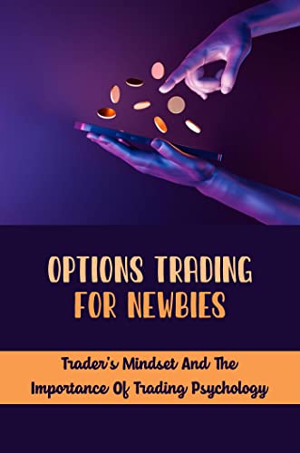 Amazon.com: Options Trading For Newbies: Trader's Mindset And The ...