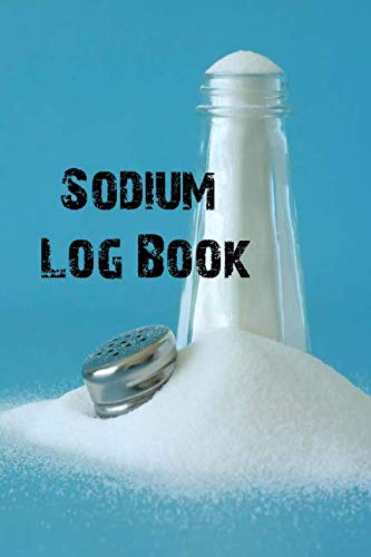 Sodium Log Book: Track and Manage Salt Intake and Other Nutritional ...