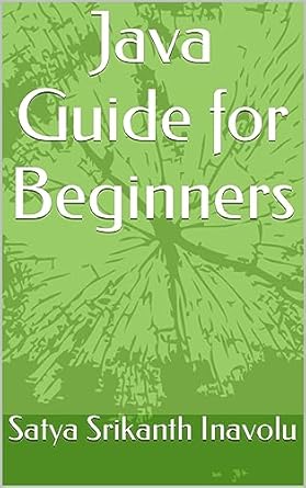 Amazon.com: Java Guide for Beginners eBook : Inavolu, Satya Srikanth: Books