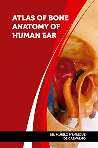 ATLAS OF BONE ANATOMY OF HUMAN EAR (0001 Book 1) eBook : CARVALHO, DR ...