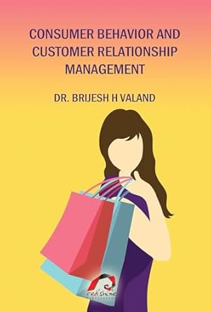 Consumer Behavior And Customer Relationship Management: Dr. Brijesh H ...
