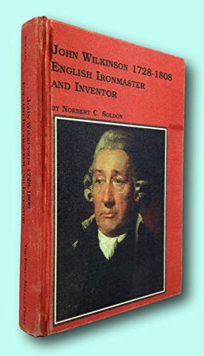 John Wilkinson (1728-1808): English Ironmaster and Inventor (Studies in ...