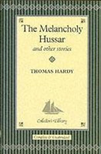 The Melancholy Hussar and Other Stories: Hardy, Thomas: 9781904919506 ...