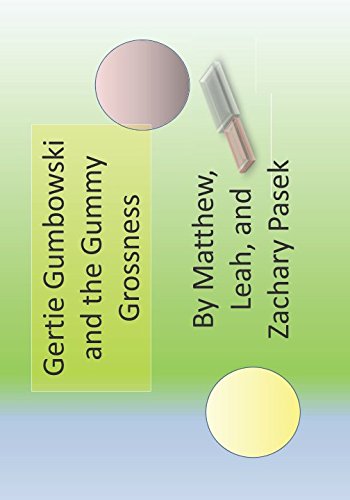 Gertie Gumbowski and the Gummy Grossness: Pasek, Matthew, Pasek, Leah ...