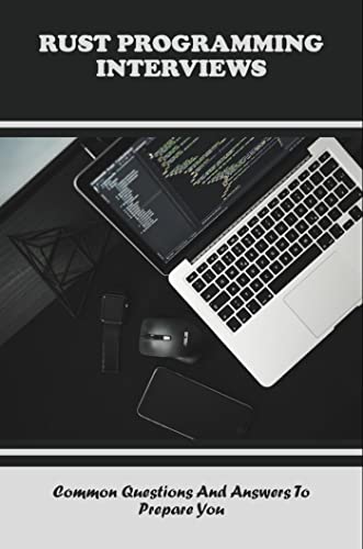 Rust Programming Interviews Common Questions And Answers To Prepare