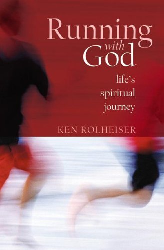 Running with God: Spiritual Fitness for All Seasons: Ken Rolheiser ...