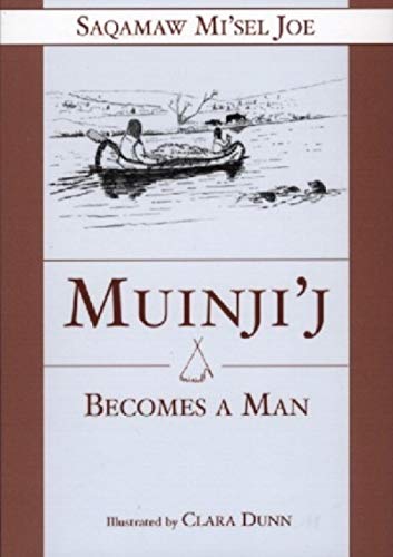 Amazon.com: Muinjij Becomes a Man eBook: Joe, Saqamaw Misel: Kindle Store