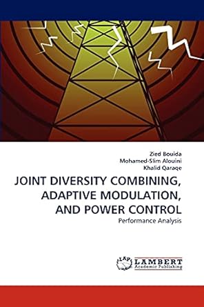 JOINT DIVERSITY COMBINING, ADAPTIVE MODULATION, AND POWER CONTROL: Performance Analysis: Bouida ...