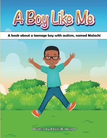 A Boy Like Me , A book about a teenage boy with Autism named Malachi ...
