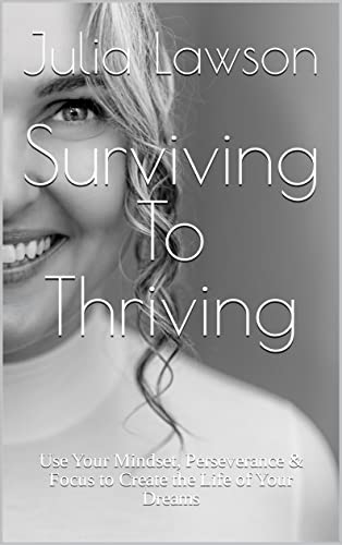 Amazon.com: Surviving To Thriving: Use Your Mindset, Perseverance ...