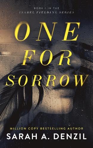 One For Sorrow: 1 (The Isabel Fielding Series) : Denzil, Sarah A ...