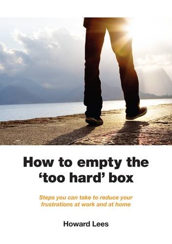 Buy How to Empty the 'too Hard' Box: Steps You Can Take to Reduce Your ...
