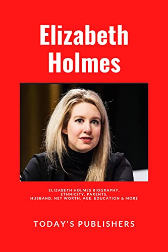 Elizabeth Holmes: Elizabeth Holmes biography, Ethnicity, parents ...