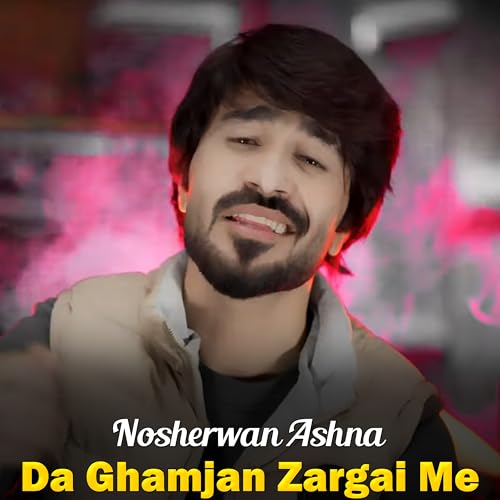 Amazon Music Unlimited - Nosherwan Ashna 『Da Ghamjan Zargai Me』