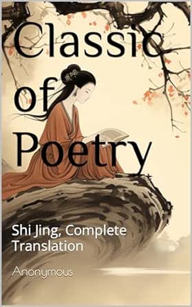 Amazon.com: Classic of Poetry: Shi Jing, Complete Translation eBook ...