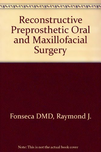 Reconstructive preprosthetic oral and maxillofacial surgery: Raymond J ...