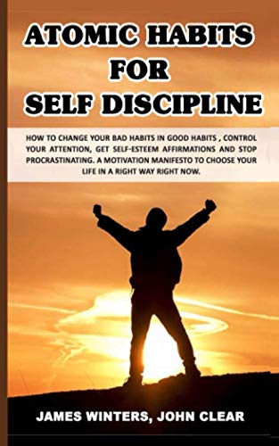 Buy Atomic Habits for Self Discipline: How to change your bad habits in ...