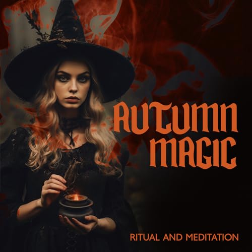 Autumn Magic: Ritual and Meditation Witchcraft Music, Amplify Spells ...