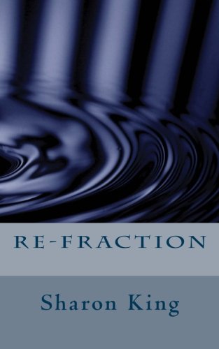 Re-fraction: King, Sharon, Bolam, Mike: 9781500518219: Amazon.com: Books