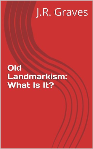 Old Landmarkism: What Is It? - Kindle edition by Graves, J.R.. Religion ...