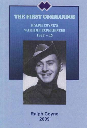 Buy The First Commandos: Ralph Coyne's Wartime Experiences 1942-45 Book ...
